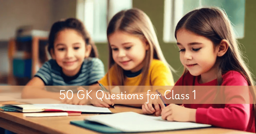 Top 50 GK Questions & Answers for Class 1