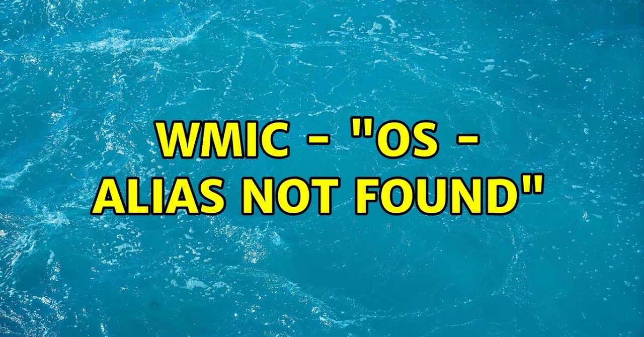 How to Diagnose and Fix a Broken WMI Database | WMIC - "os - Alias not found"